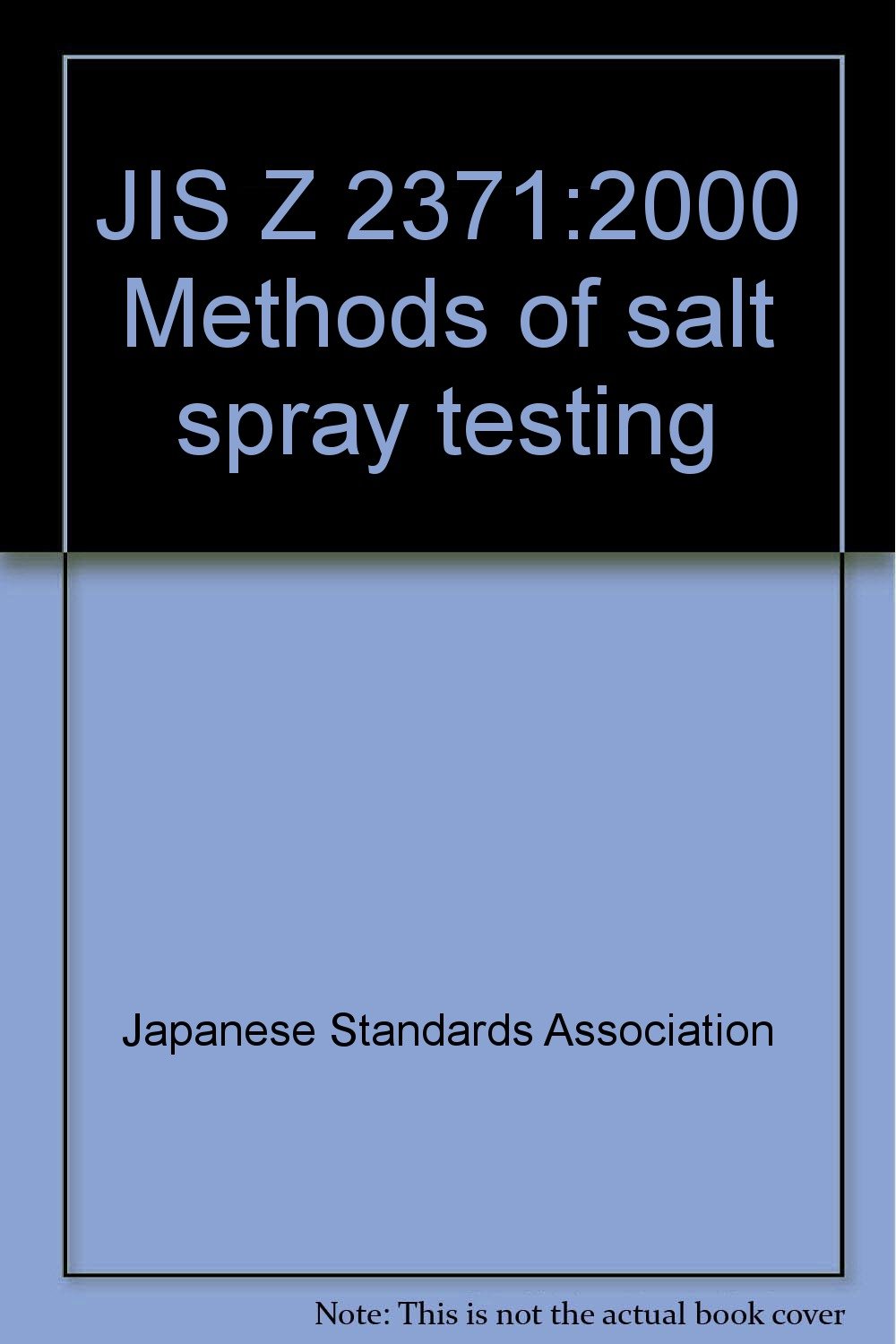 JIS Z 2371:2000 Methods of salt spray testing: Japanese Standards ...