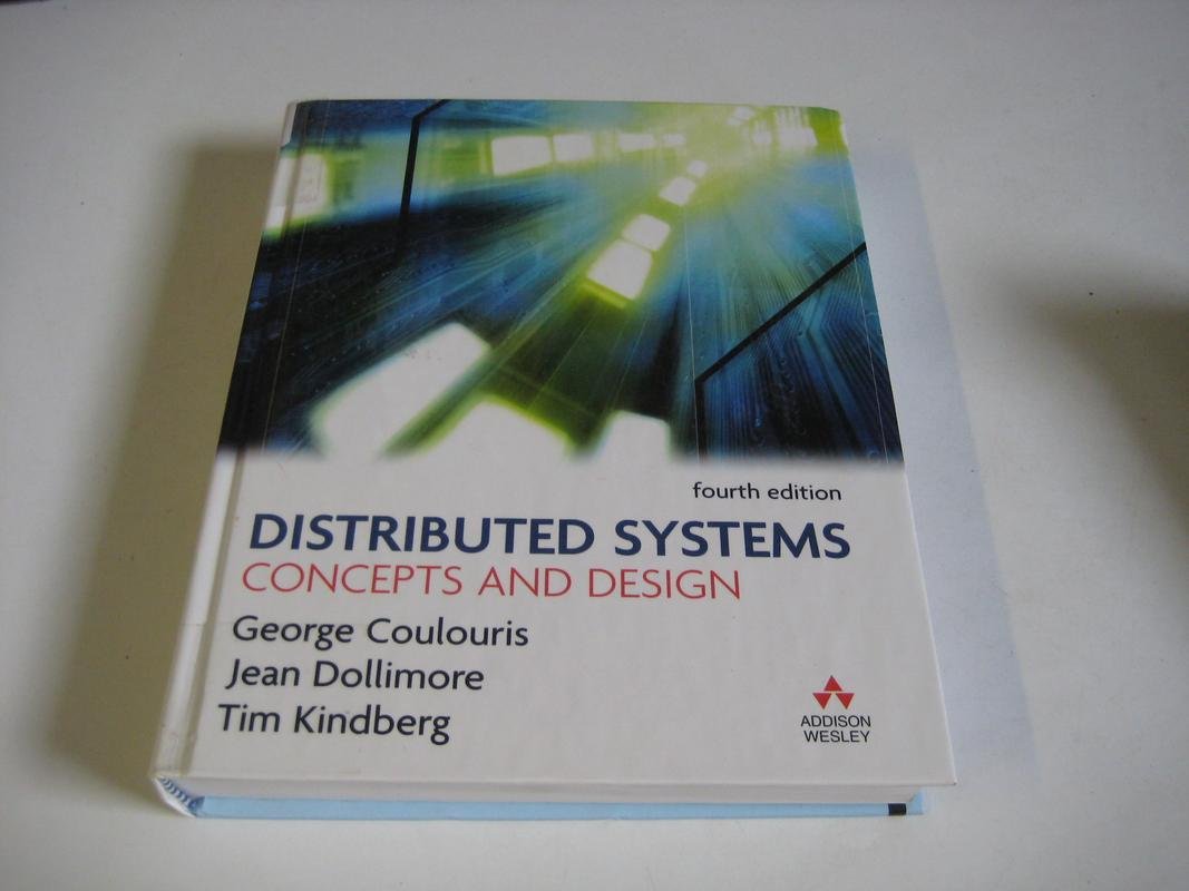 Distributed Systems: Concepts and Design (4th Edition): Dollimore, Jean, Kindberg, Tim ...