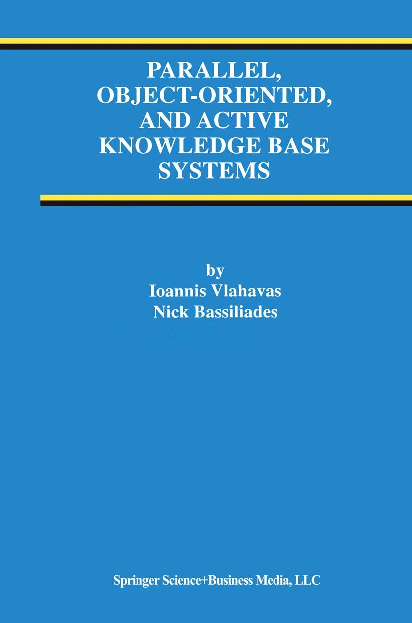 Parallel Object Oriented And Active Knowledge Base Systems Advances In Database Systems