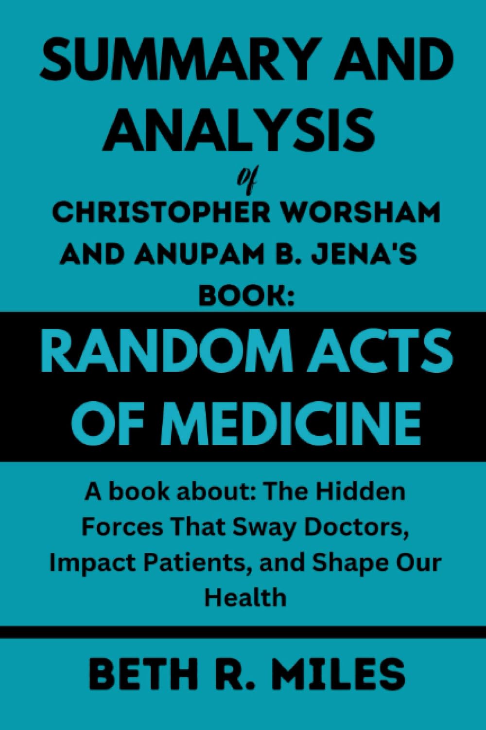 SUMMARY AND ANALYSIS OF CHRISTOPHER WORSHAM AND ANUPAM B. JENA'S BOOK ...