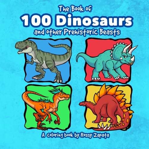 The Book of 100 Dinosaurs and other Prehistoric Beasts: A Coloring Book ...
