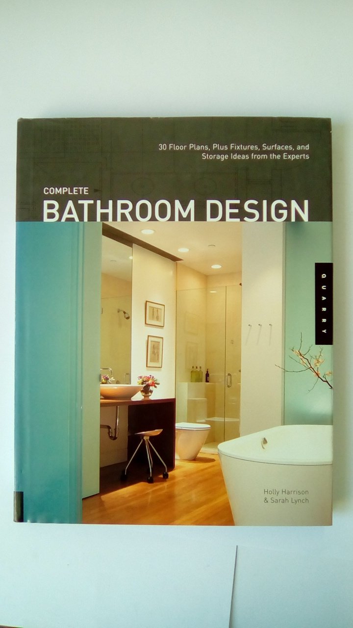 Complete Bathroom Design: 30 Floor Plans, Plus Fixtures, Surfaces, and ...