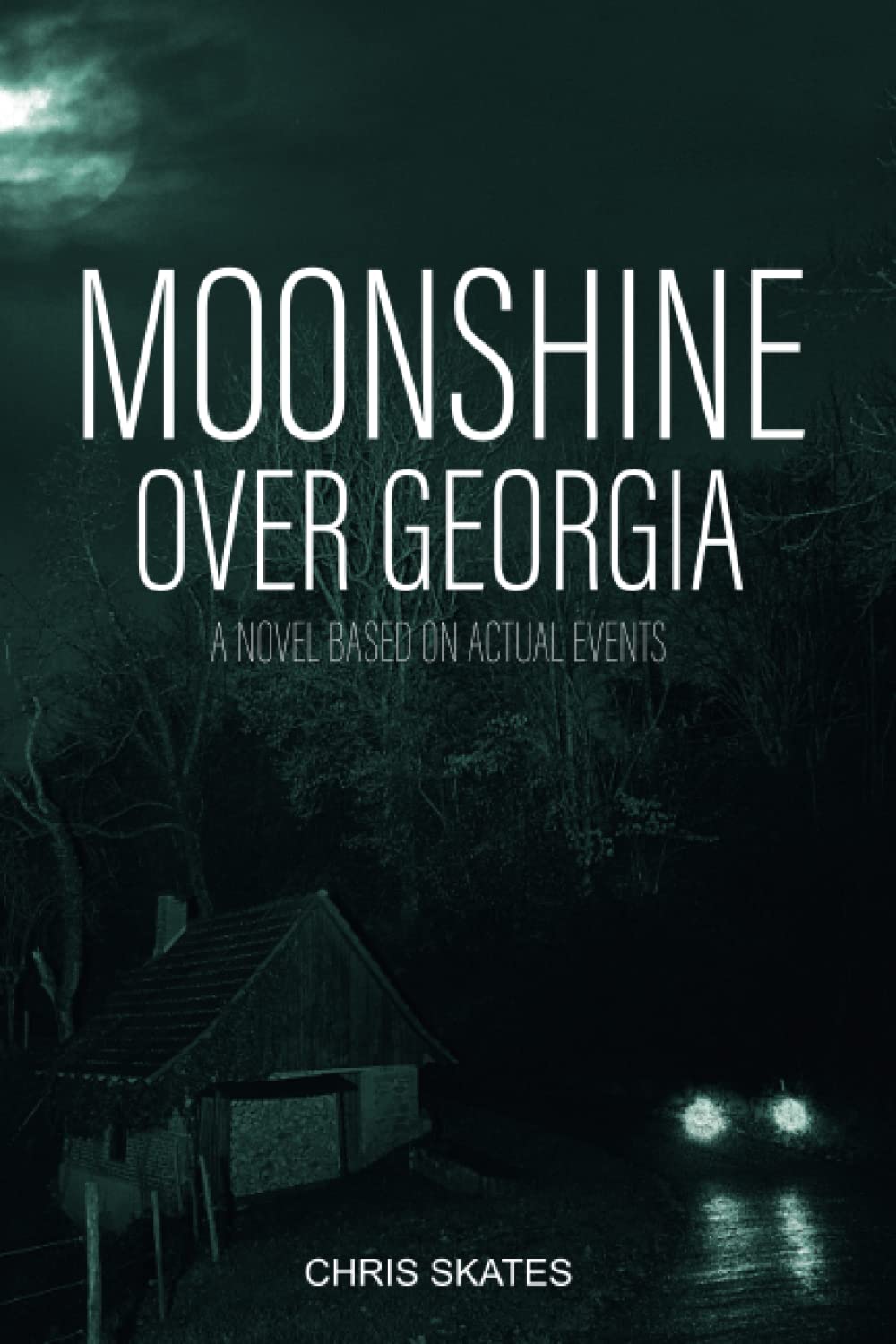 Amazon.com: Moonshine Over Georgia: A Novel Based On Actual Events ...