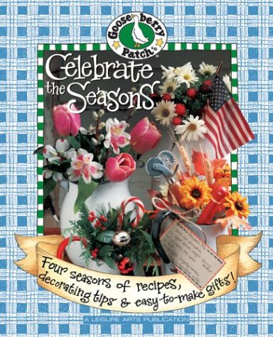 Celebrate the Seasons (Gooseberry Patch): Leisure Arts: Amazon.com: Books