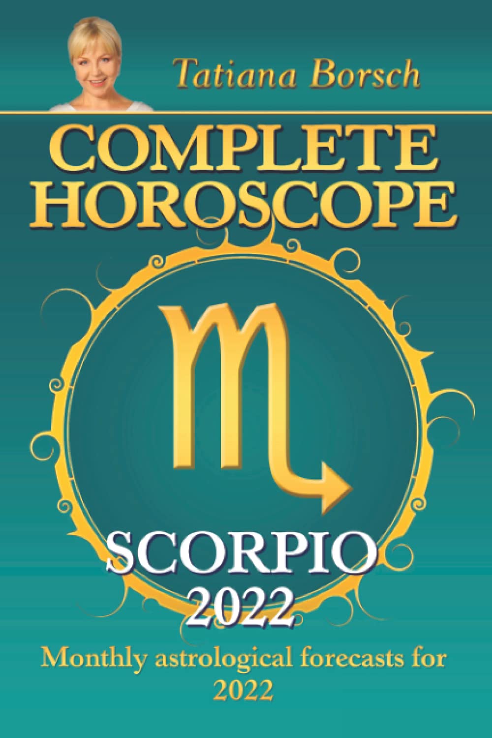 Complete Horoscope Scorpio 2022: Monthly Astrological Forecasts for ...