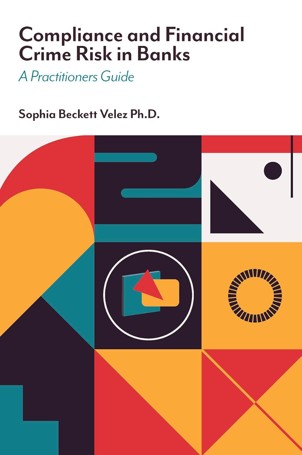 Buy Compliance and Financial Crime Risk in Banks: A Practitioners Guide ...