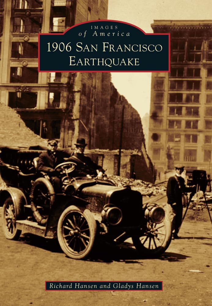 1906 San Francisco Earthquake (Images of America): Hansen, Richard ...