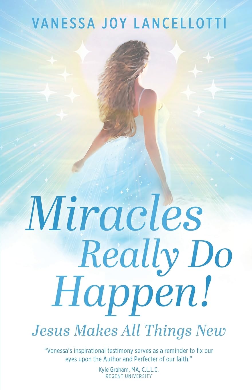 Miracles Really Do Happen!: Jesus Makes All Things New: Lancellotti ...