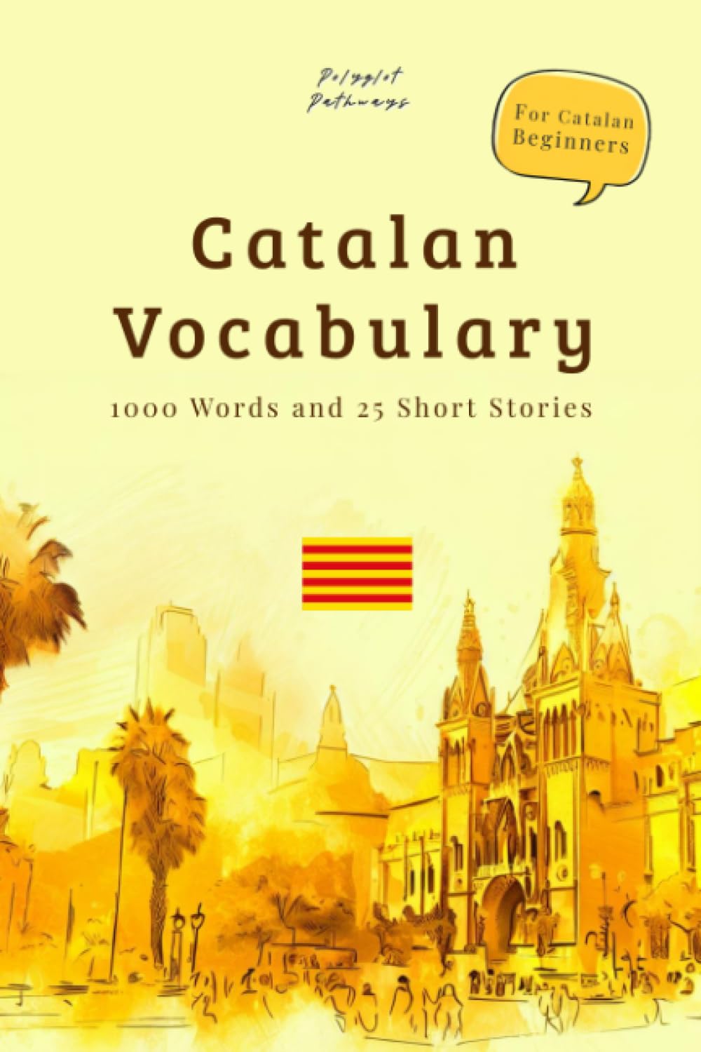 Catalan Vocabulary for Beginners: 1000 Essential Words and 25 Engaging ...