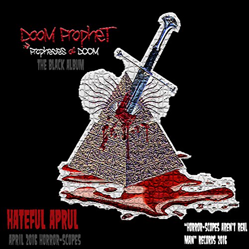 Doom Prophet Prophecies of Doom: Hateful Aprul, April 21 - May 20 2016 ...