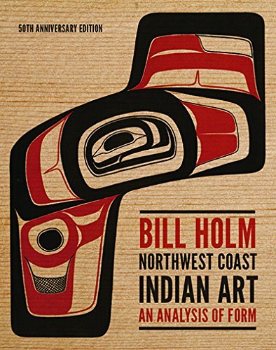 By Bill Holm NORTHWEST COAST INDIAN ART (Native Art of the Pacific ...