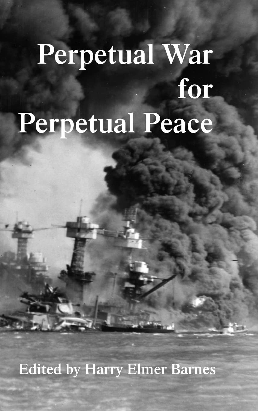 Perpetual War for Perpetual Peace: Barnes, Harry Elmer: 9781915645401 ...