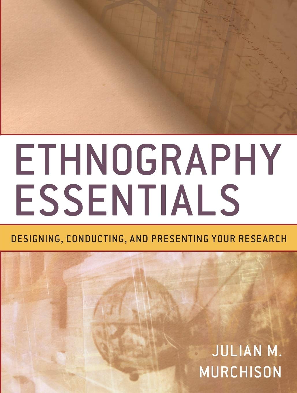 Ethnography Essentials: Designing, Conducting, and Presenting Your ...