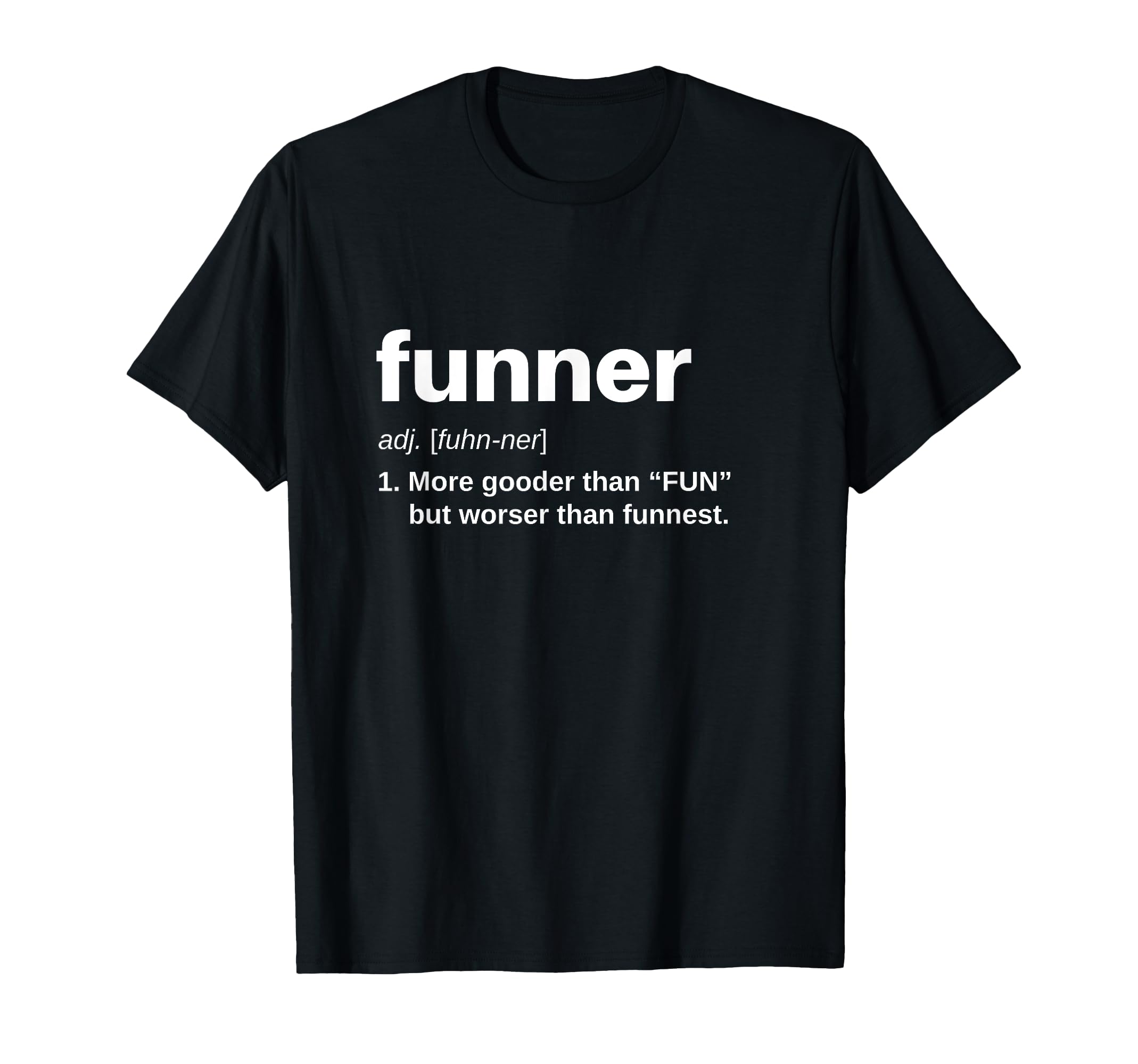 Amazon.com: Funner Definition T-Shirt Women More Gooder Than Fun Work T ...