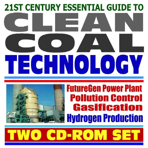 21st Century Essential Guide to Clean Coal Technology: FutureGen Power ...