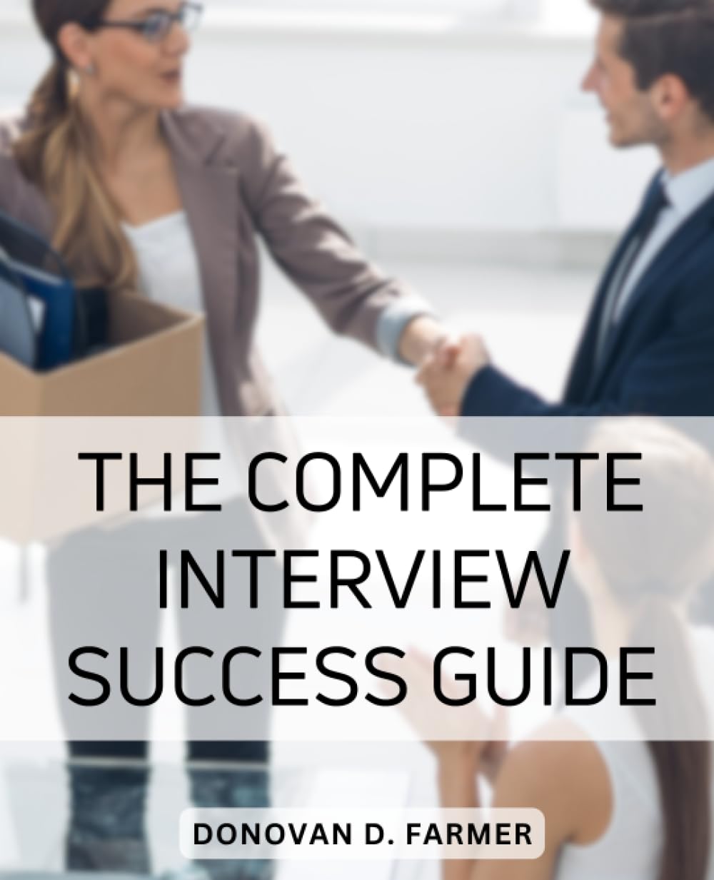 Amazon.com: The Complete Interview Success Guide: A Guide to Nailing Your Next Interview ...