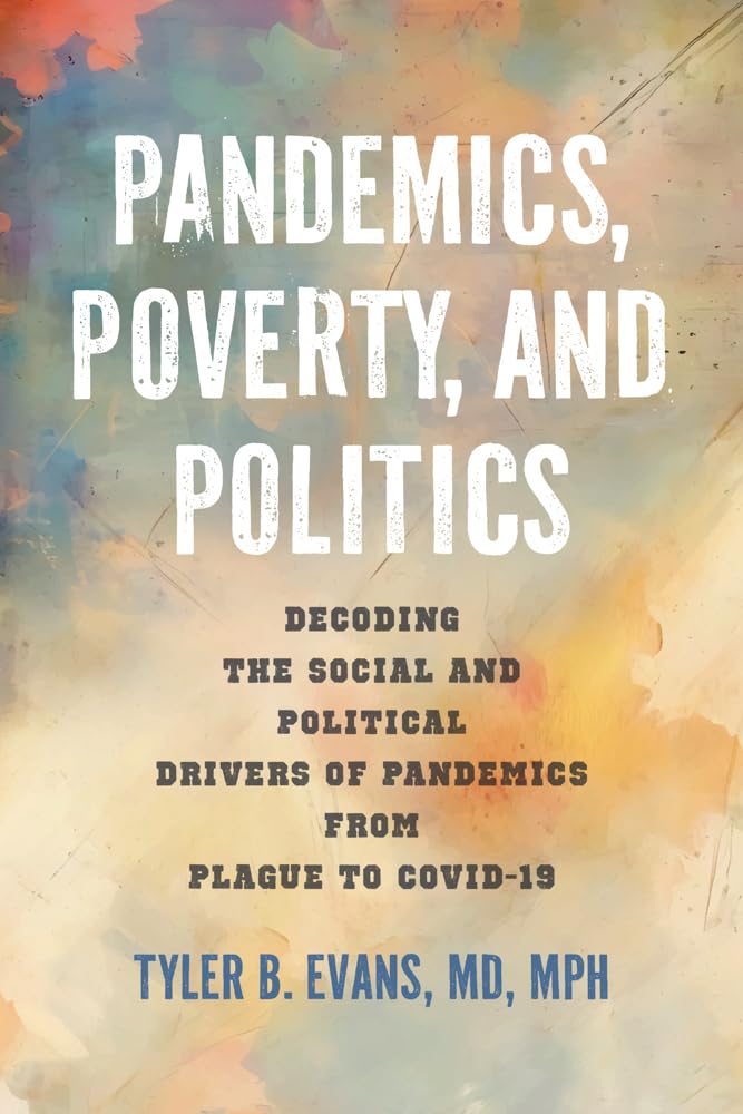 Pandemics, Poverty, and Politics: Decoding the Social and Political ...