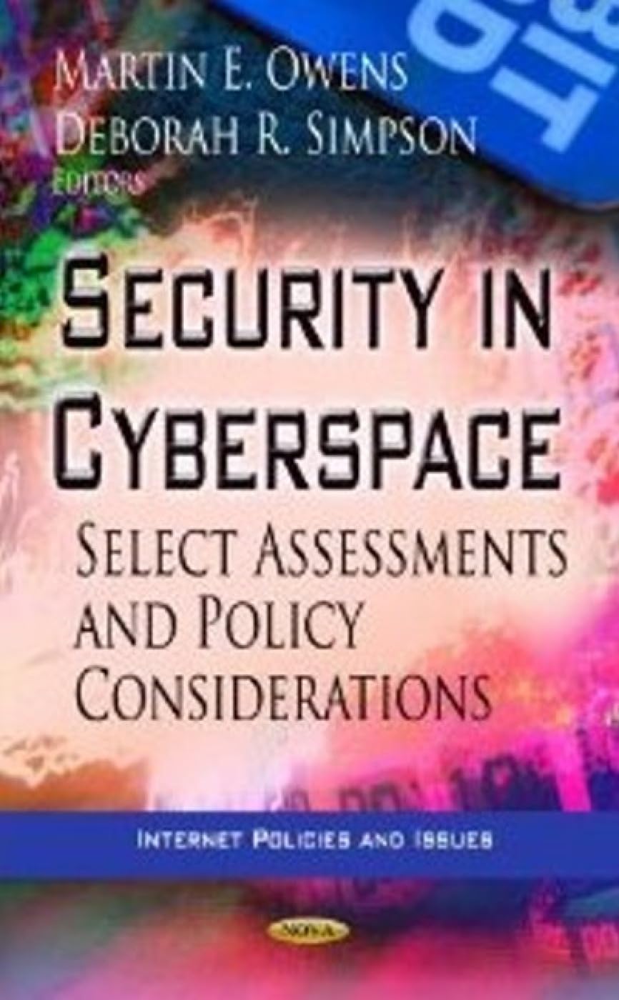 Security in Cyberspace: Select Assessments and Policy Considerations ...