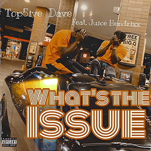 What's The Issue (feat. Juice Hendrixx) de Top5ive Davee feat. Juice ...