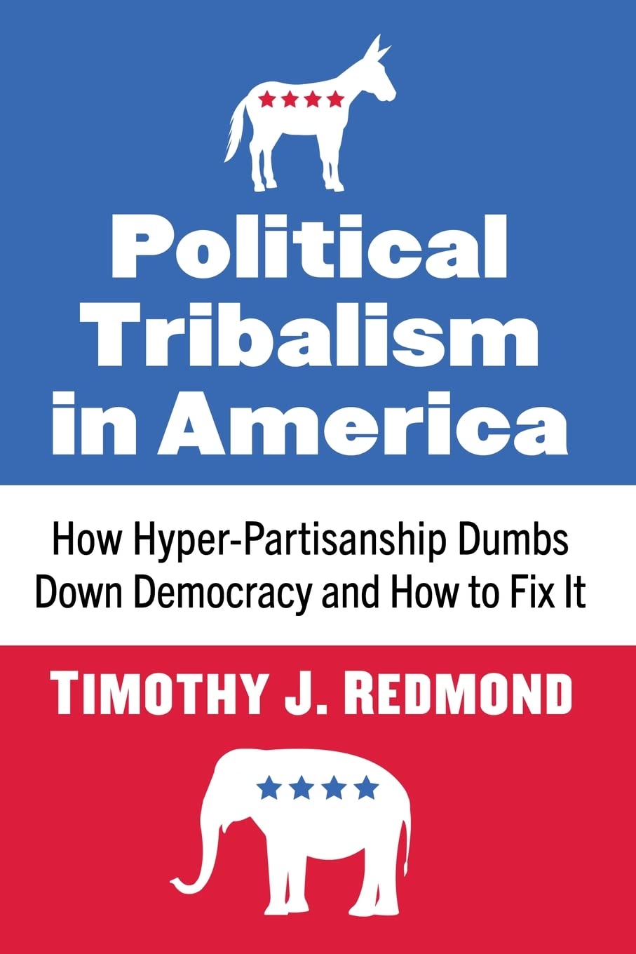 Buy Political Tribalism in America: How Hyper-Partisanship Dumbs Down ...