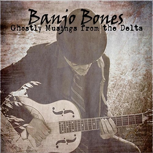 Play Ghostly Musings from the Delta by Banjo Bones on Amazon Music