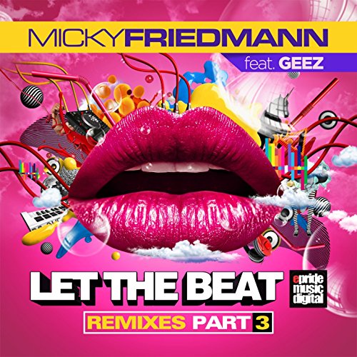 Play Let the Beat (Remixes, Pt. 3) by Micky Friedmann feat. GEEZ on ...