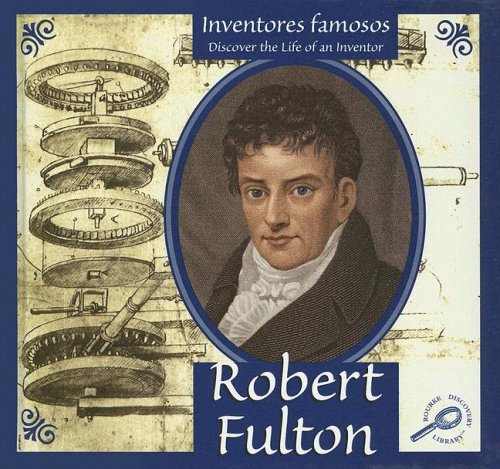 Robert Fulton (Inventores Famosos/discover the Life of an Inventor ...