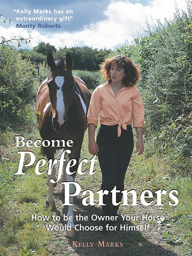 Become Perfect Partners: How to Be the Owner Your Horse Would Choose ...