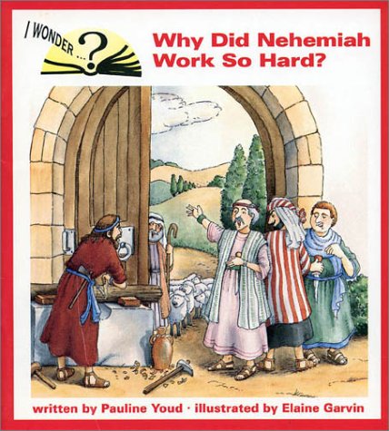 Why Did Nehemiah Work So Hard (I Wonder): Youd, Pauline, Garvin, Elaine ...
