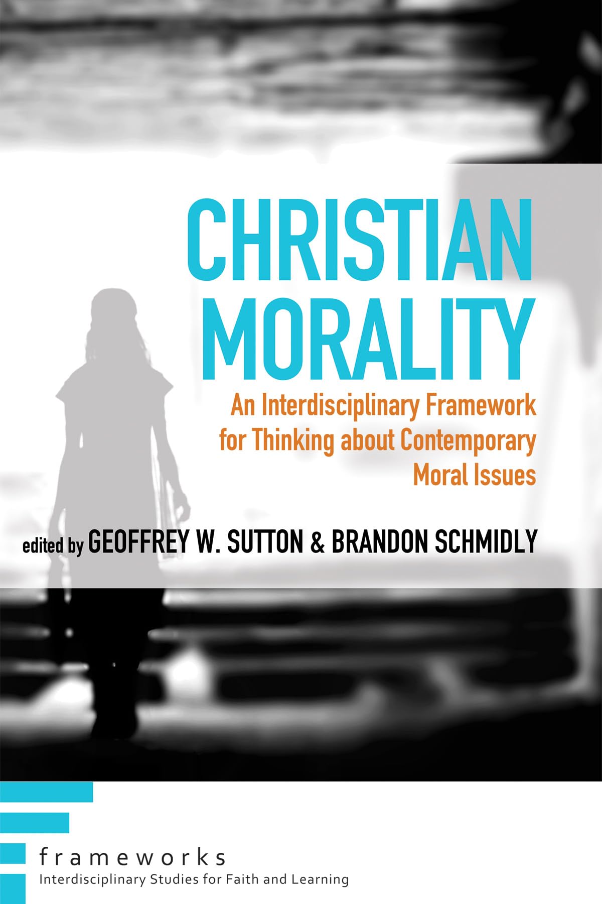 Christian Morality: An Interdisciplinary Framework for Thinking about ...