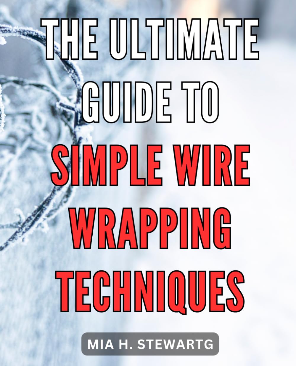 The Ultimate Guide to Simple Wire Wrapping Techniques: Master the Art ...