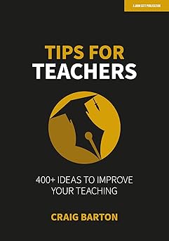 Tips for Teachers: 400+ ideas to improve your teaching eBook : Barton, Craig: Amazon.co.uk: Books