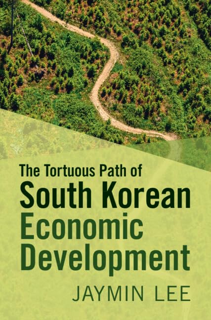 The Tortuous Path of South Korean Economic Development: 9781009419321 ...