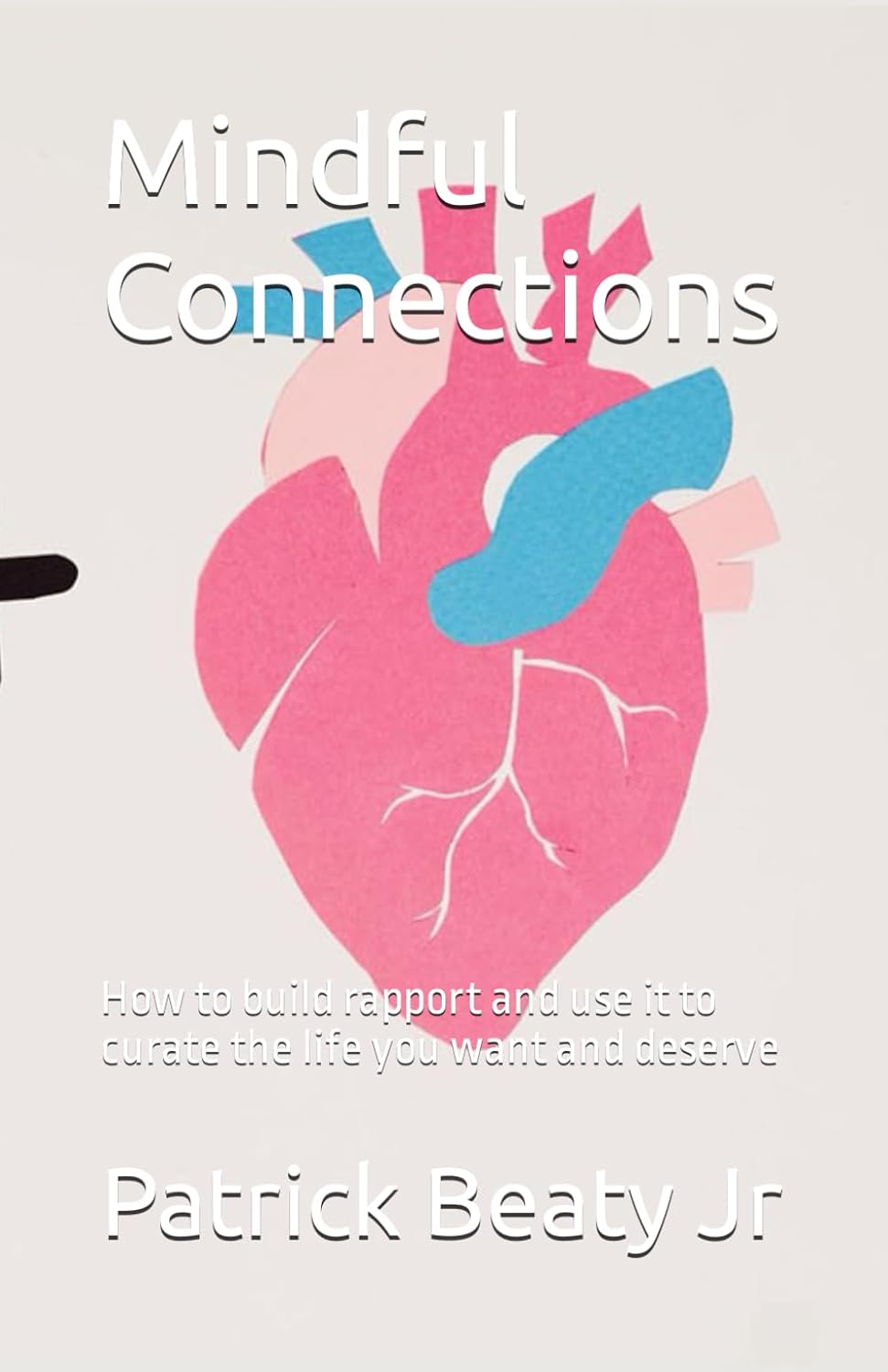 Mindful Connections: How to build rapport and use it to curate the life ...