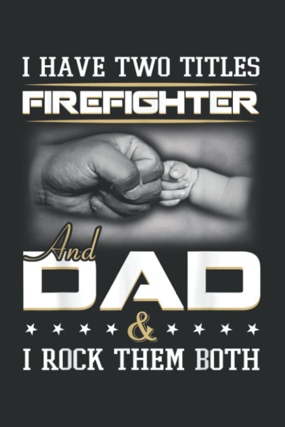 Firefighter Daddy Quotes I'm A Third Generation Firefighter My Dad