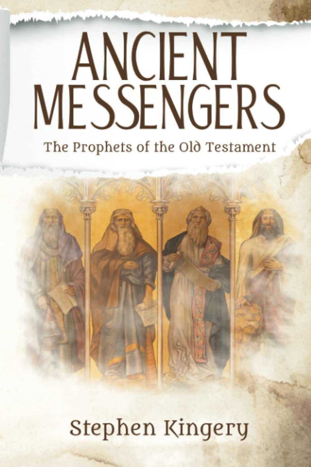 Ancient Messengers: The Prophets of the Old Testament: Kingery, Stephen ...