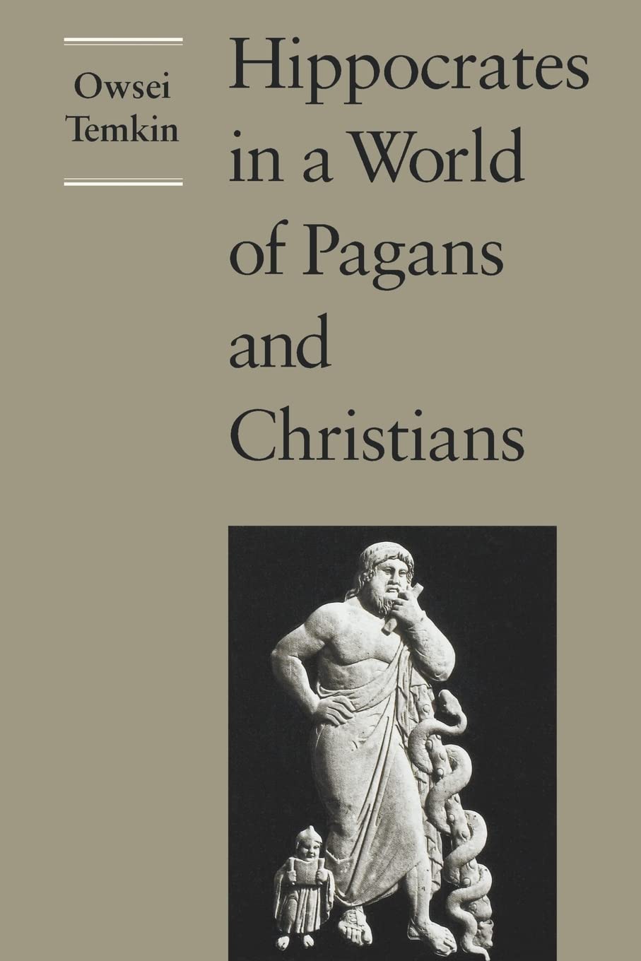Hippocrates in a World of Pagans and Christians: 9780801851292 ...