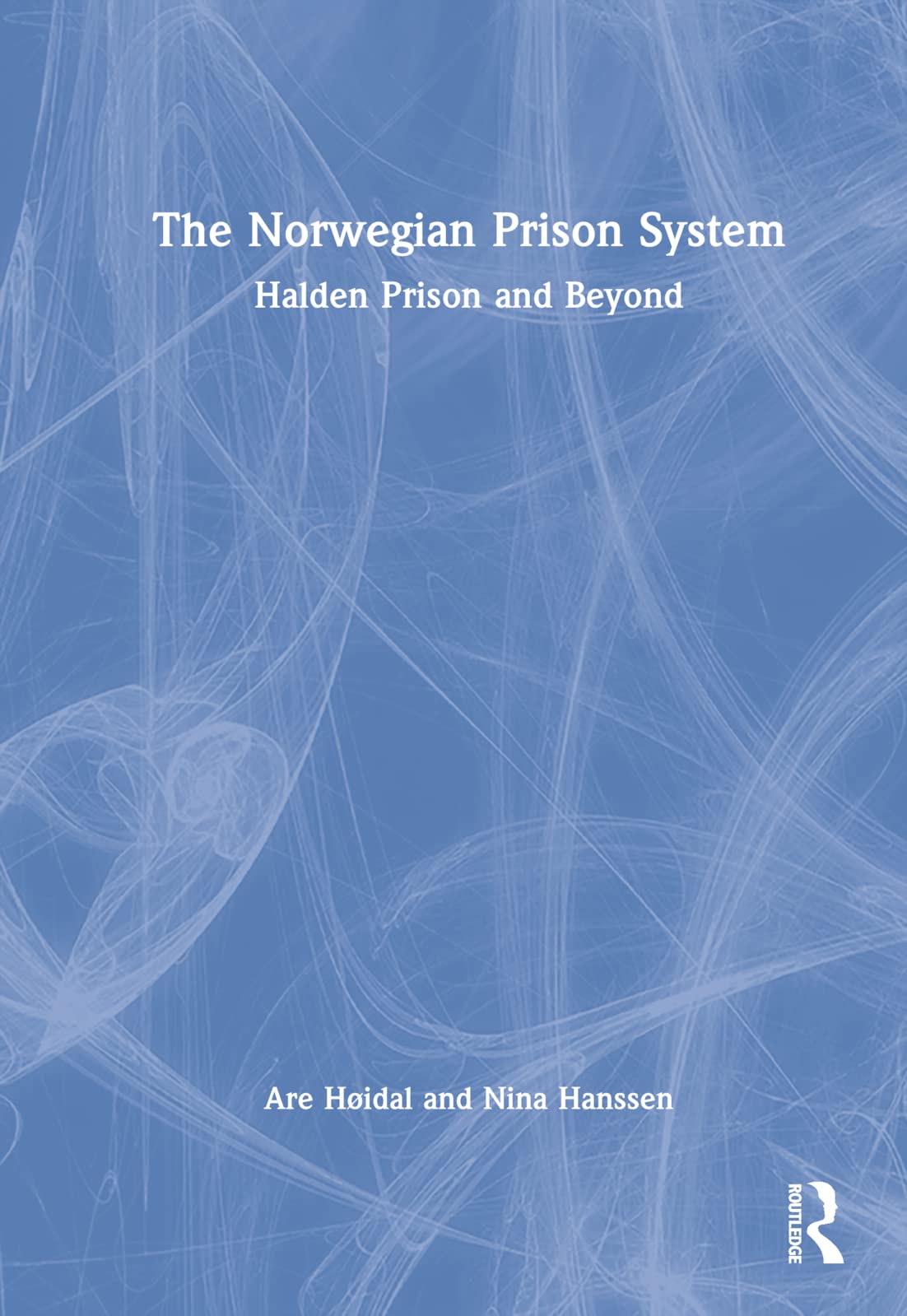 The Norwegian Prison System: Høidal, Are, Hanssen, Nina: 9781032050782 ...