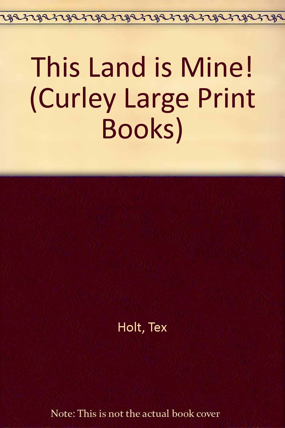 Amazon | This Land Is Mine! (Curley Large Print Books) | Holt, Tex ...