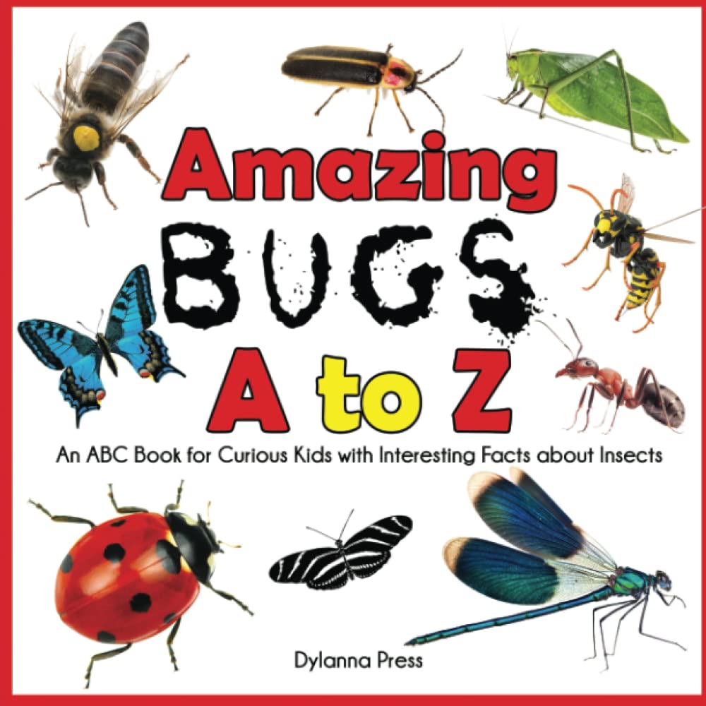 Amazing Bugs A to Z: An ABC Book for Curious Kids with Interesting ...