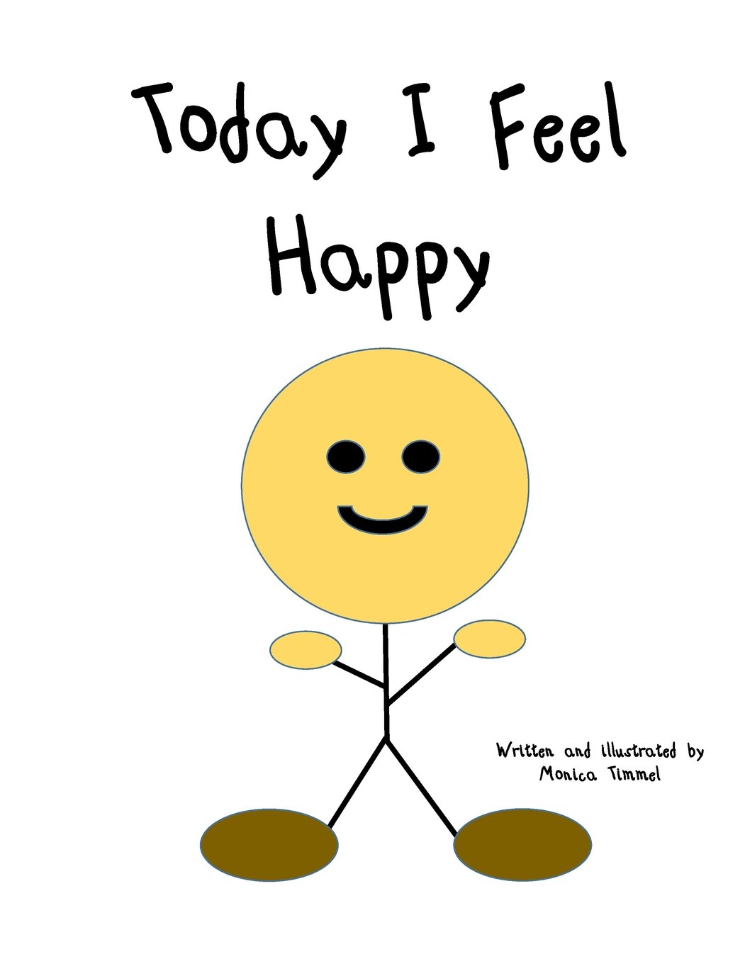 Today I Feel Happy: Timmel, Monica: 9780692415306: Amazon.com: Books