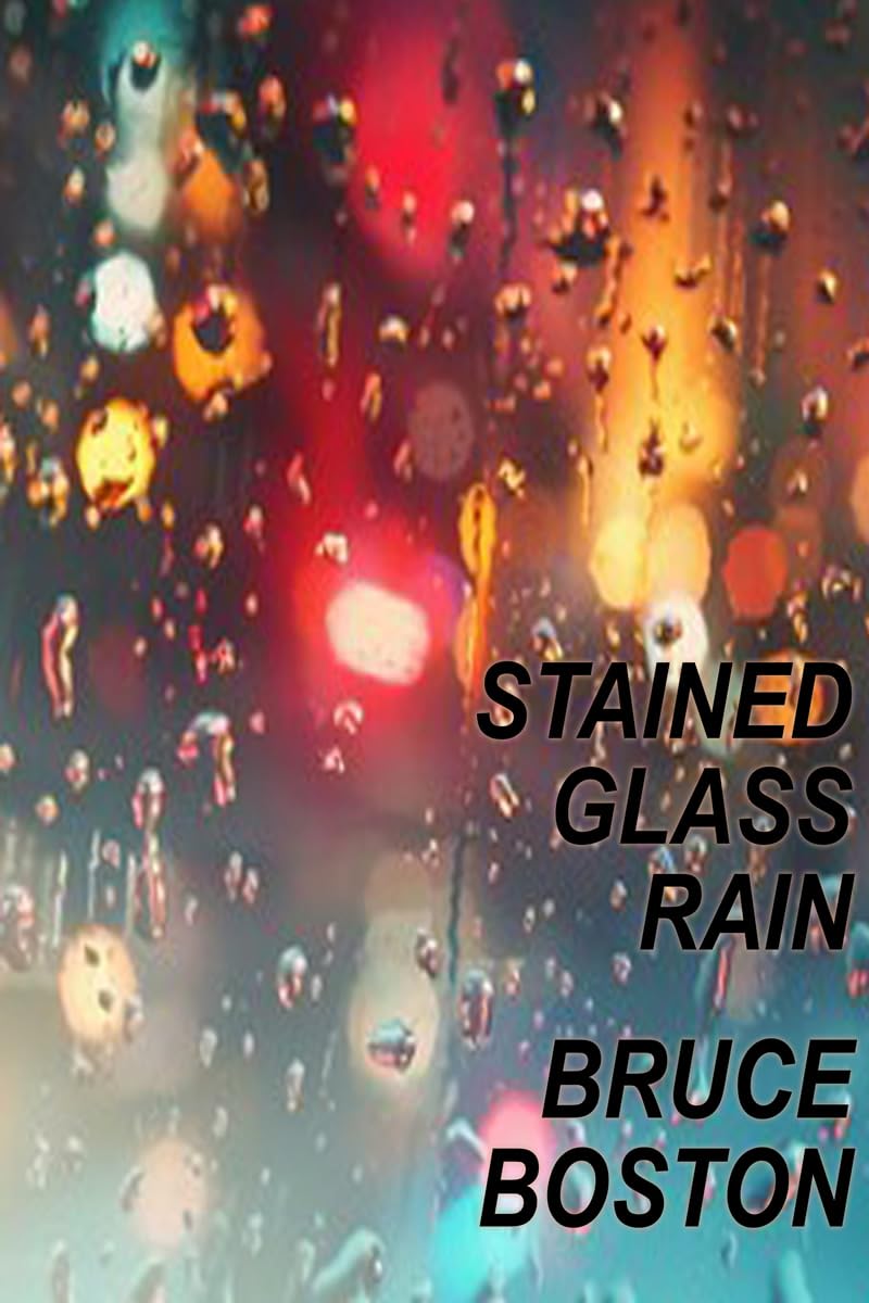 Stained Glass Rain - Kindle edition by Boston, Bruce. Literature ...