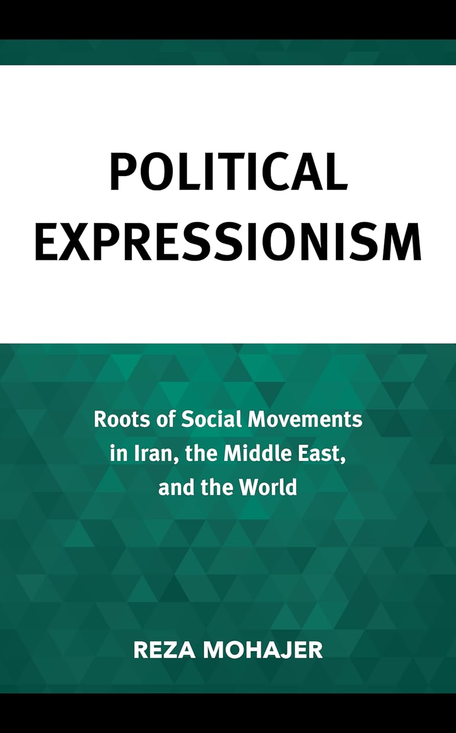 Political Expressionism: Roots of Social Movements in Iran, the Middle ...