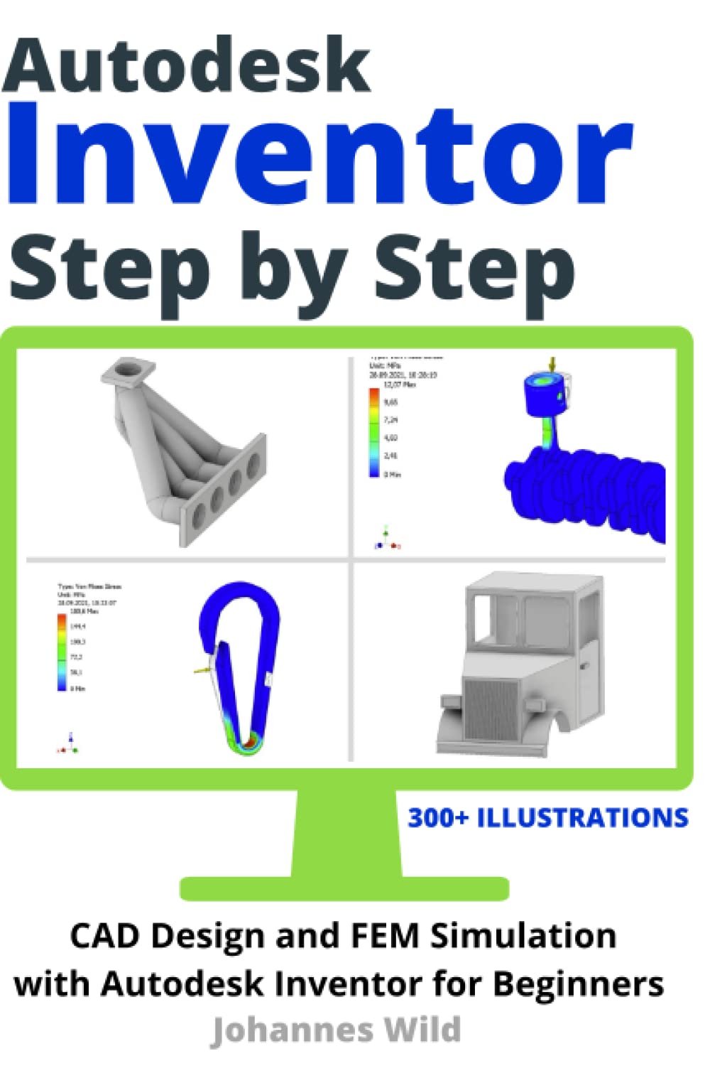 Buy Autodesk Inventor Step By Step Cad Design And Fem Simulation With Autodesk Inventor For