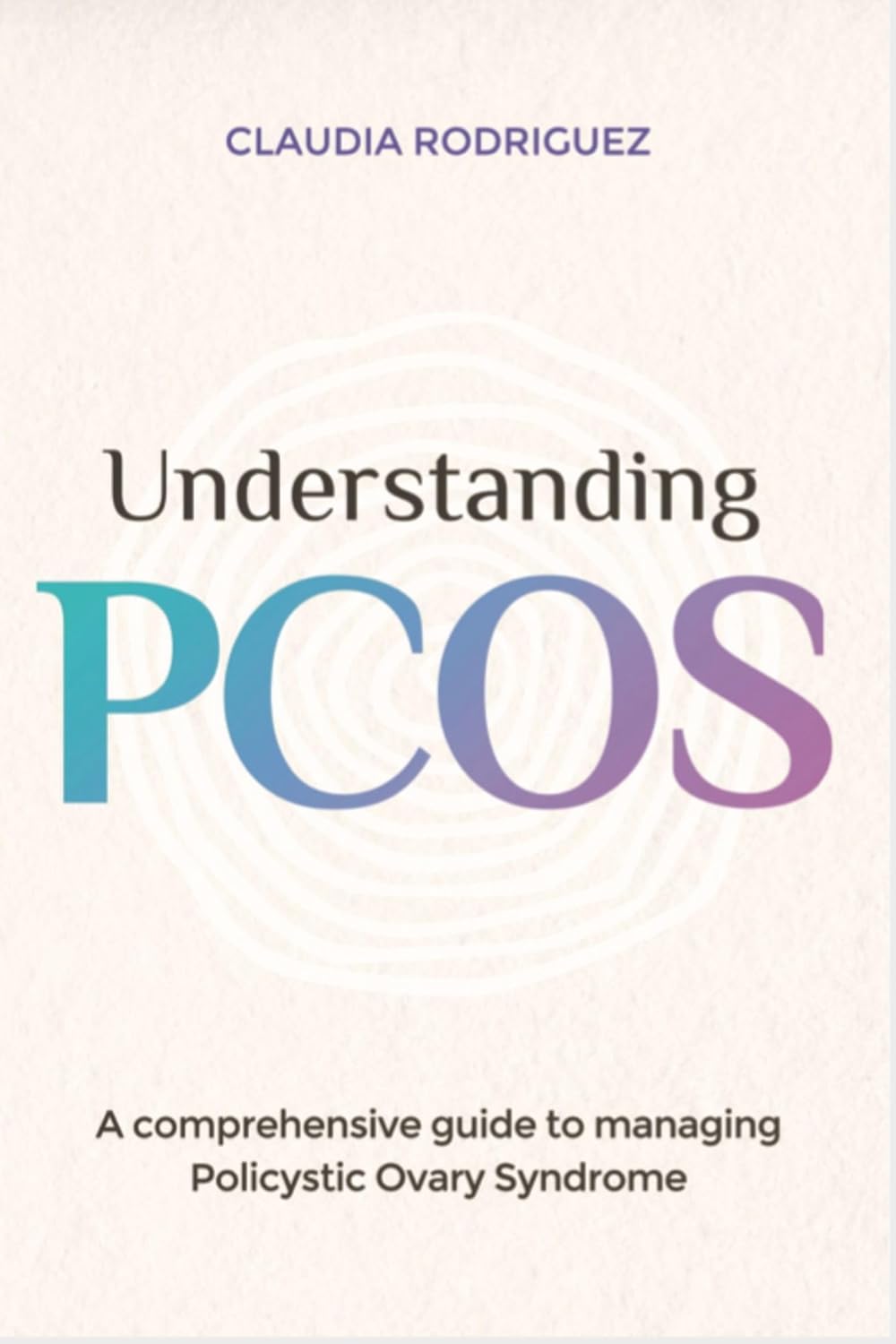 UNDERSTANDING PCOS : A Comprehensive Guide to Managing Polycystic Ovary ...