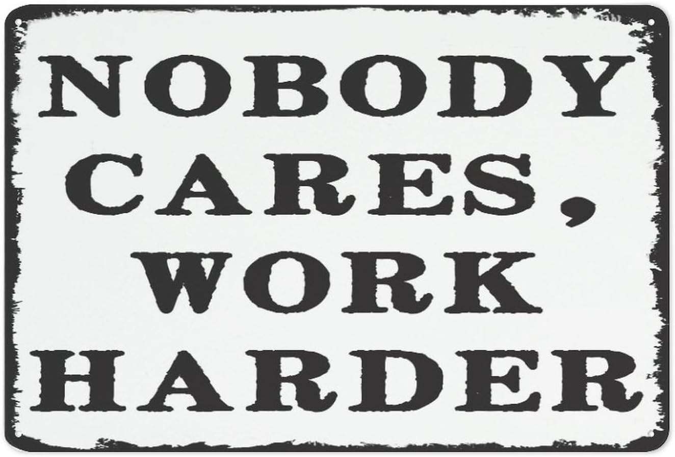 Amazon.com : Rustic Metal Sign Nobody Cares Work Harder Motivation ...