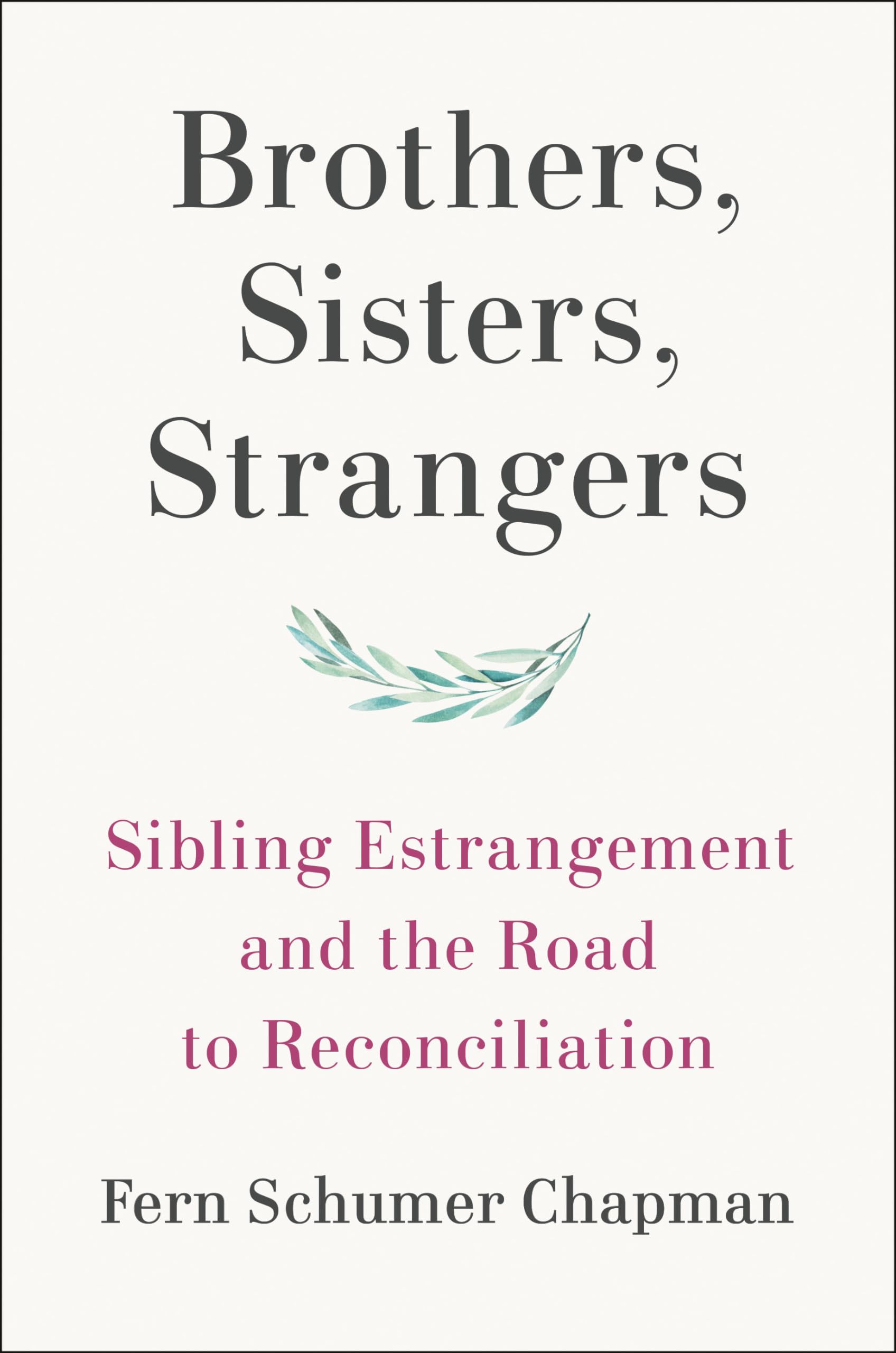 Brothers, Sisters, Strangers: Sibling Estrangement and the Road to ...