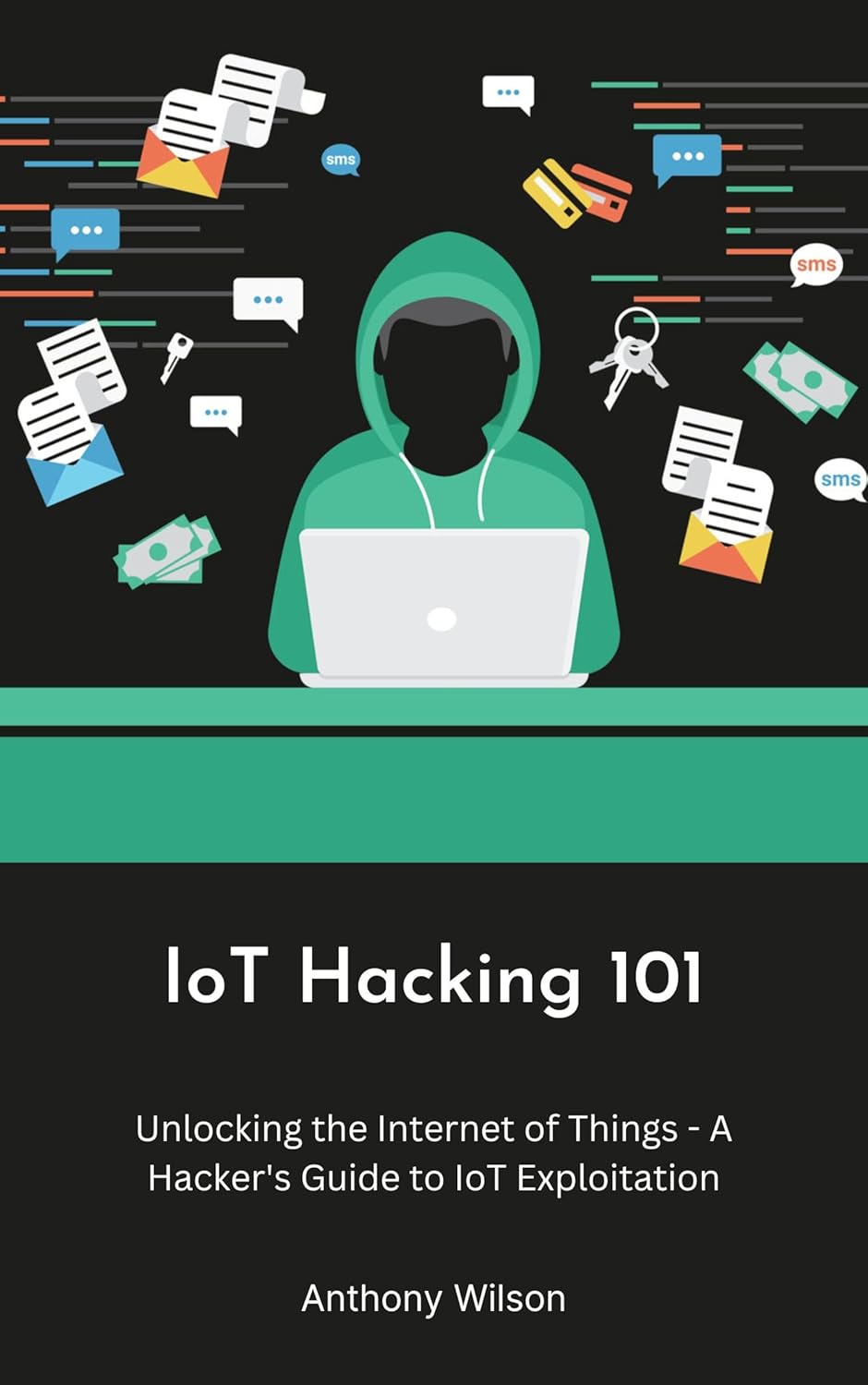 IoT Hacking 101: Unlocking the Internet of Things - A Hacker's Guide to ...