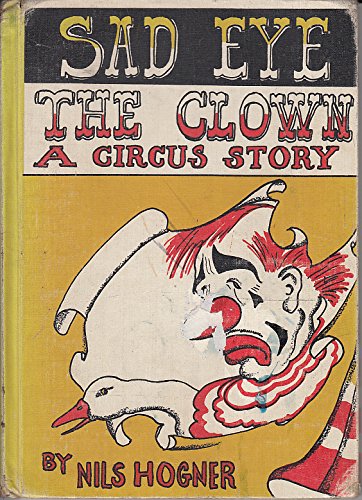 Sad Eye The Clown A Circus Story: Nils Hogner: Amazon.com: Books