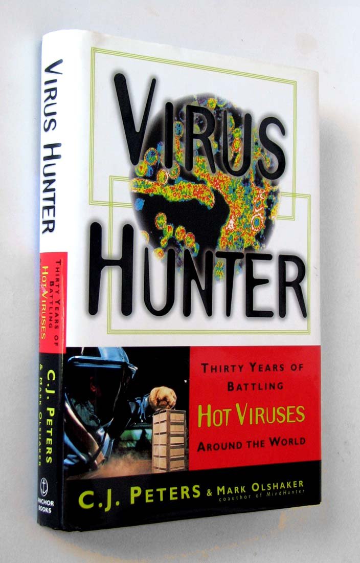 Virus Hunter: Thirty Years of Battling Hot Viruses Around the World: C ...